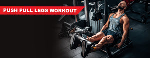 Building Stronger Legs: Unveiling the Push-Pull-Legs (PPL) Routine